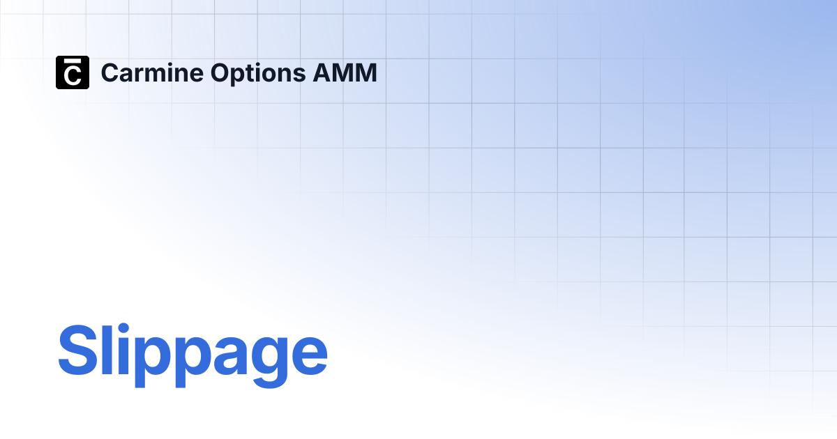 Slippage | Carmine Options AMM